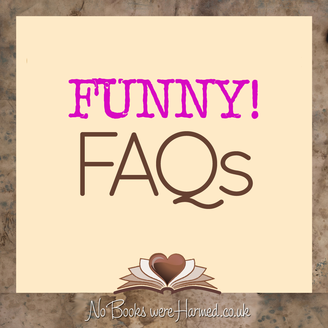 Funny Frequently Asked Questions – nobookswereharmed.co.uk